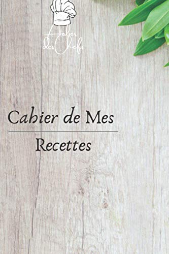 Cahier de Mes Recettes: Carnet de Recettes à remplir - Carnet ...