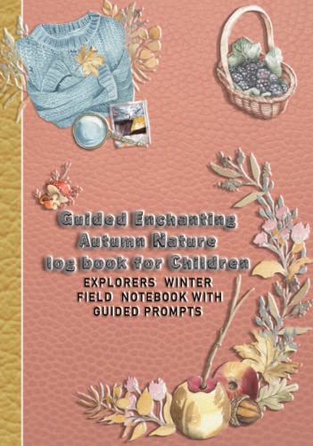 Guided enchanting autumn nature log book for children: Explorers autumn ...
