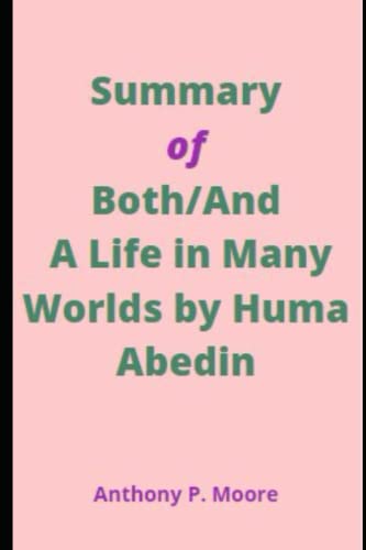 Summary of Both/And: A Life in Many Worlds by Huma Abedin by Anthony Moore | Goodreads