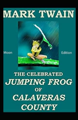 The Celebrated Jumping Frog of Calaveras County Illustrated by Mark ...