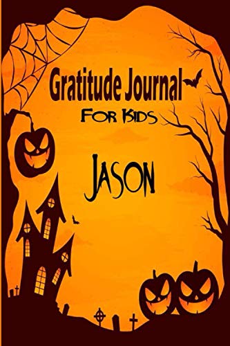 Jason Gratitude Journal For Kids: Halloween Children Happiness Notebook ...