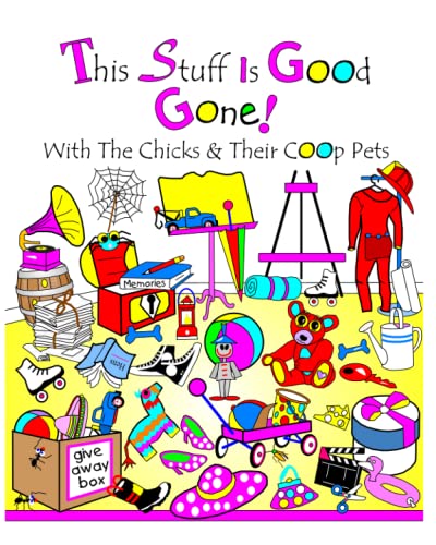 This Stuff Is Good Gone!: With The Chicks & Their Coop Pets by Debralee ...