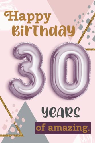 Happy Birthday 30 Years of Amazing: Greeting Card Notebook Gift Journal ...