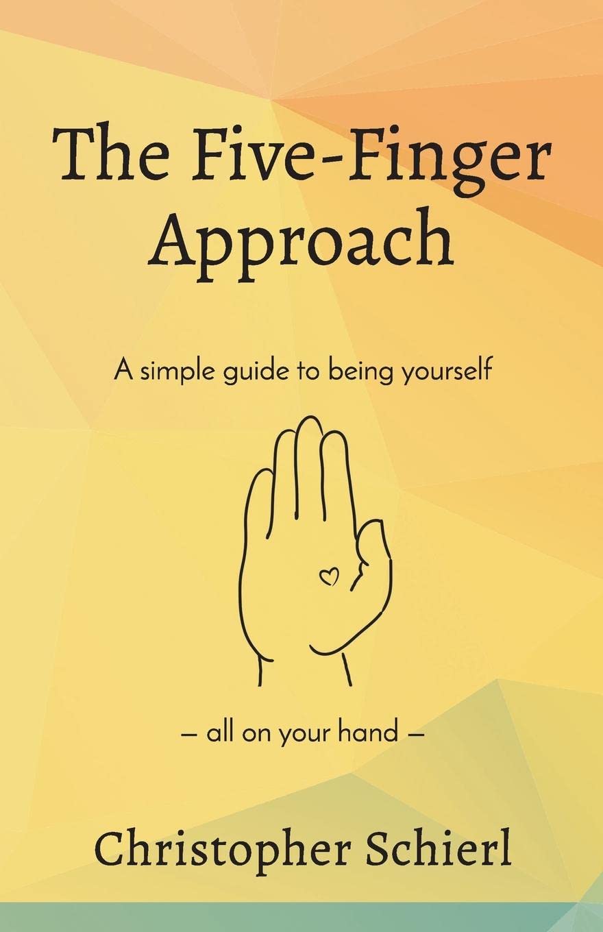 The Five-Finger Approach: A simple guide to being yourself all on your ...