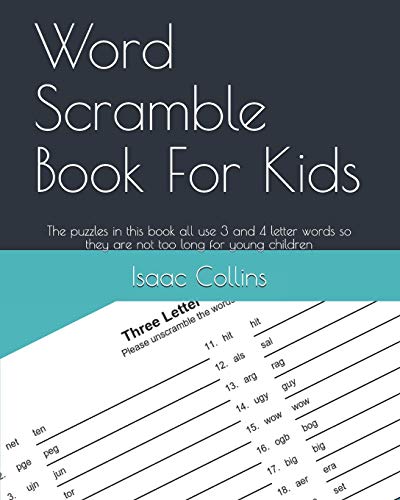 Word Scramble Book For Kids: The puzzles in this book all use 3 and 4 ...