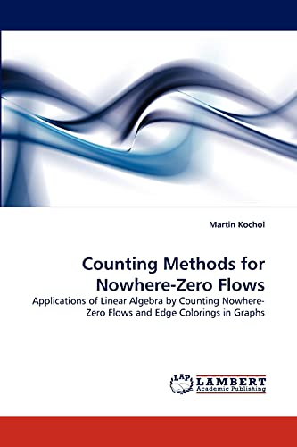 Counting Methods for Nowhere-Zero Flows: Applications of Linear Algebra ...