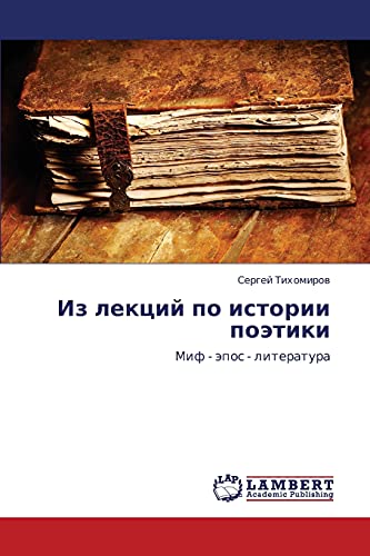 Iz lektsiy po istorii poetiki: Mif - epos - literatura by Sergey Tikhomirov | Goodreads