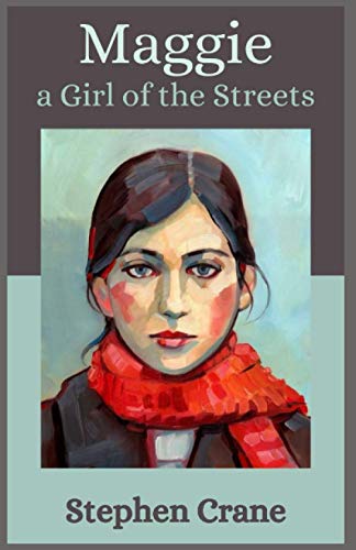 Maggie, a Girl of the Streets: Illustrated by Stephen Crane | Goodreads