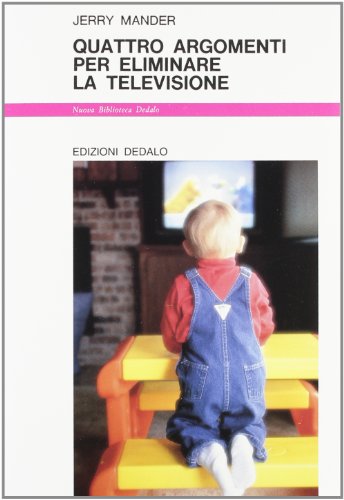 Quattro argomenti per eliminare la televisione by Jerry Mander | Goodreads