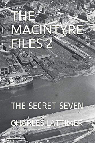 THE MACINTYRE FILES 2: THE SECRET SEVEN by charles lattimer | Goodreads