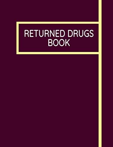 Returned Drugs Book: Medication Log Book, Notebook Journal Controlled ...