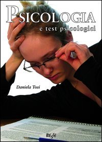 Psicologia e test psicologici. Guida alla loro conoscenza e alle loro ...