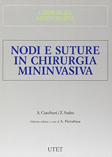 Chirurgia mininvasiva. Nodi e suture in chirurgia mininvasiva by Alfred ...