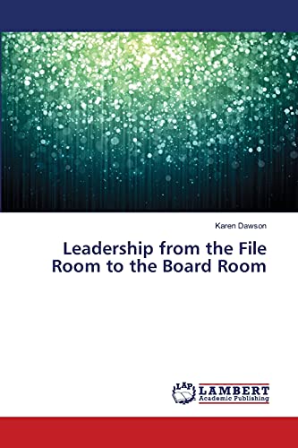 Leadership from the File Room to the Board Room by Karen Dawson | Goodreads