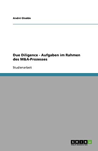 Due Diligence - Aufgaben im Rahmen des M&A-Prozesses by Andre Glodde ...