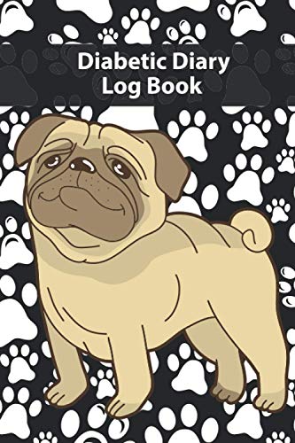 Diabetic Diary Log Book: Cute Pug Cover - Daily Diabetes and Blood ...