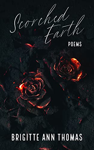 Scorched Earth: Poems by Brigitte Ann Thomas | Goodreads