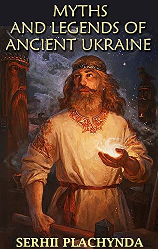 Myths and Legends of Ancient Ukraine by Serhii Plachynda | Goodreads