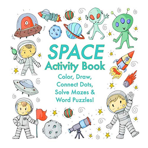 Space Activity Book: Color, Draw, Connect Dots, Solve Mazes & Word ...