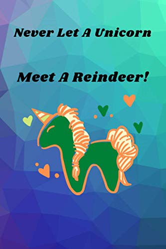 Never Let A Unicorn Meet A Reindeer!: A nice notebook by abdo taza ...