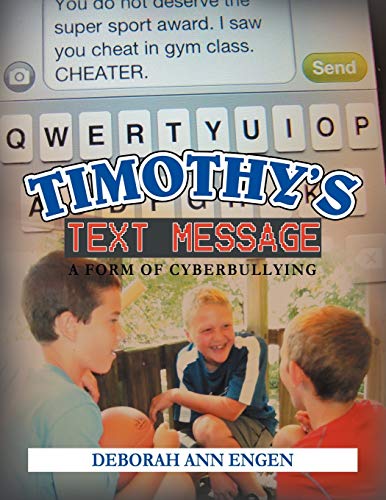 Timothy's Text Message: A form of cyberbullying by Deborah Ann Engen ...