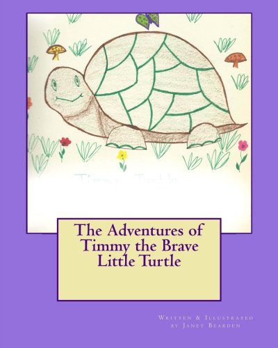 The Adventures of Timmy the Brave Little Turtle by Janet Carter Bearden ...