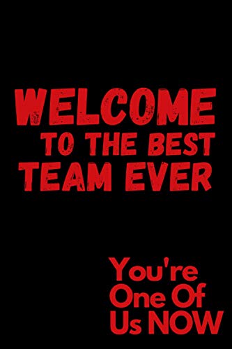 WELCOME TO THE BEST TEAM EVER: 6x9 Matte Finish Black Cover Red Text ...