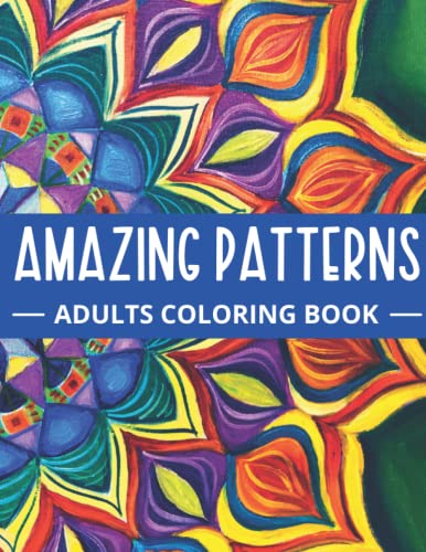 Amazing Patterns: Adult Coloring Book: Stress Relieving Mandala Style Patterns by manel tid ...