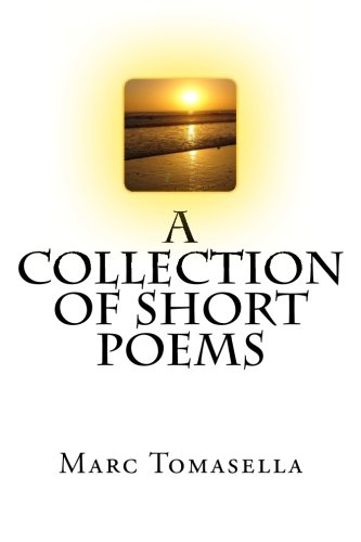 A Collection of Short Poems by Mr. Marc C. Tomasella | Goodreads