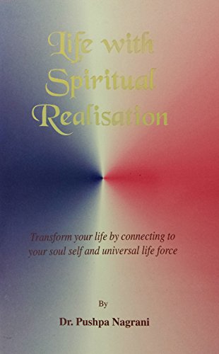 Life with spiritual realisation: Transform your life by connecting to ...