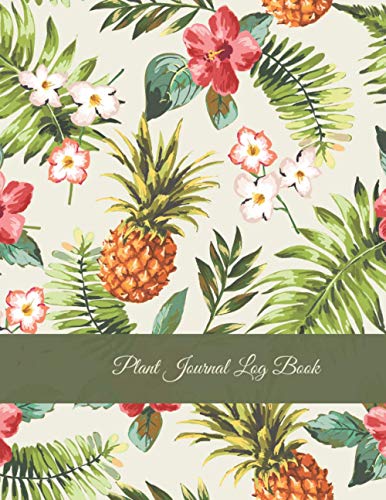 Plant Journal Log Book: A Logbook To Track Your Plants' Care and Growth ...
