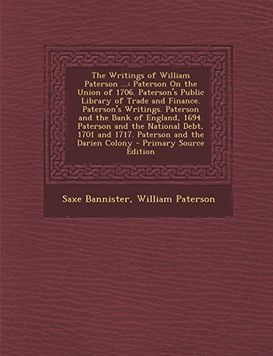 The Writings of William Paterson: Paterson on the Union of 1706 ...