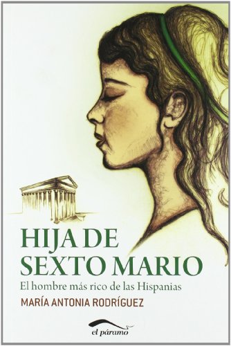 HIJA DE SEXTO MARIO: EL HOMBRE MAS RICO DE LAS HISPANIAS by MARIA ANTONIA RODR?GUEZ RAM?REZ ...