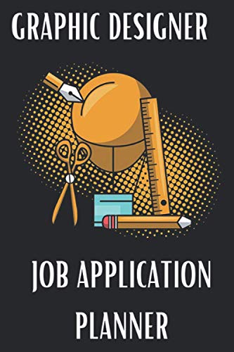 Graphic Designer Job Application Planner: Apply For Your Dream Job And ...