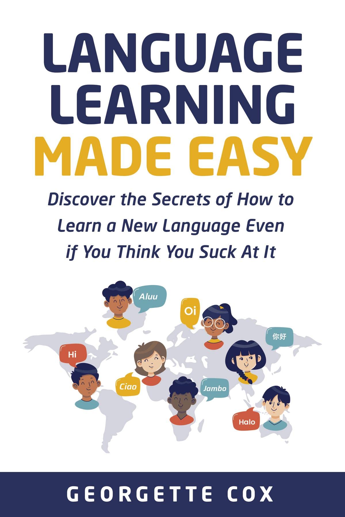 Language Learning Made Easy: Discover the Secrets of How to Learn a New ...