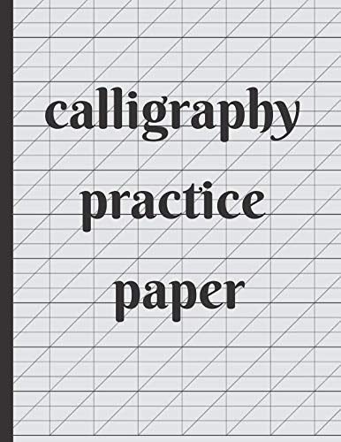 Calligraphy Practice Paper: Blank Lined Handwriting Practice Paper for ...