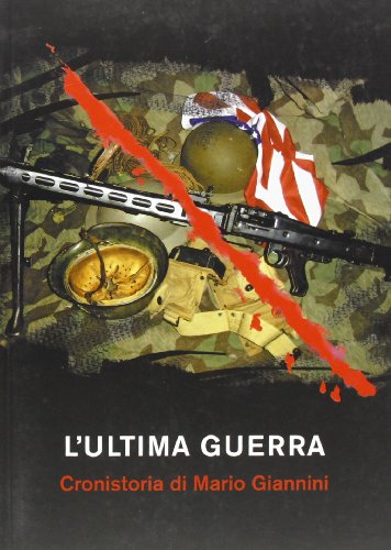L'ultima guerra. Cronistoria di Mario Giannini by Mario. Giannini ...