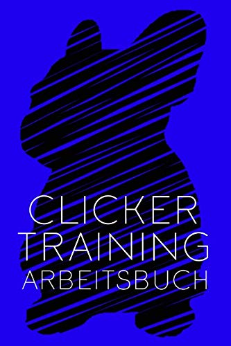 Clicker Training Arbeitsbuch: Clickertraining Trainingsbuch Notizbuch ...