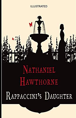 Rappaccini's Daughter Illustrated by Nathaniel Hawthorne | Goodreads
