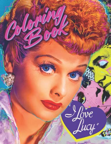 I Love Lucy Coloring Book: Lots Of Relaxing Pictures Are Designed ...