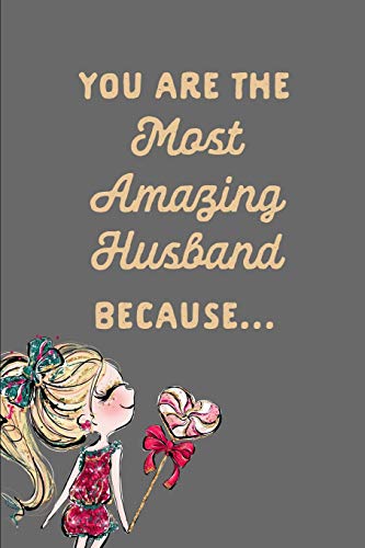 You Are The Most Amazing Husband Because: I Love You: This is a blank ...