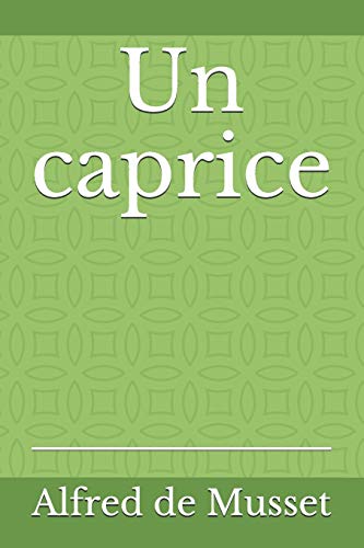 Un caprice: une pièce de théâtre écrite en 1837 par Alfred de Musset et ...
