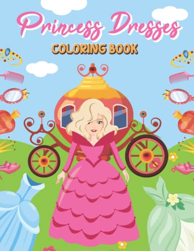 Princess Dresses Coloring Book: Gorgeous Princess Dresses Coloring Book ...