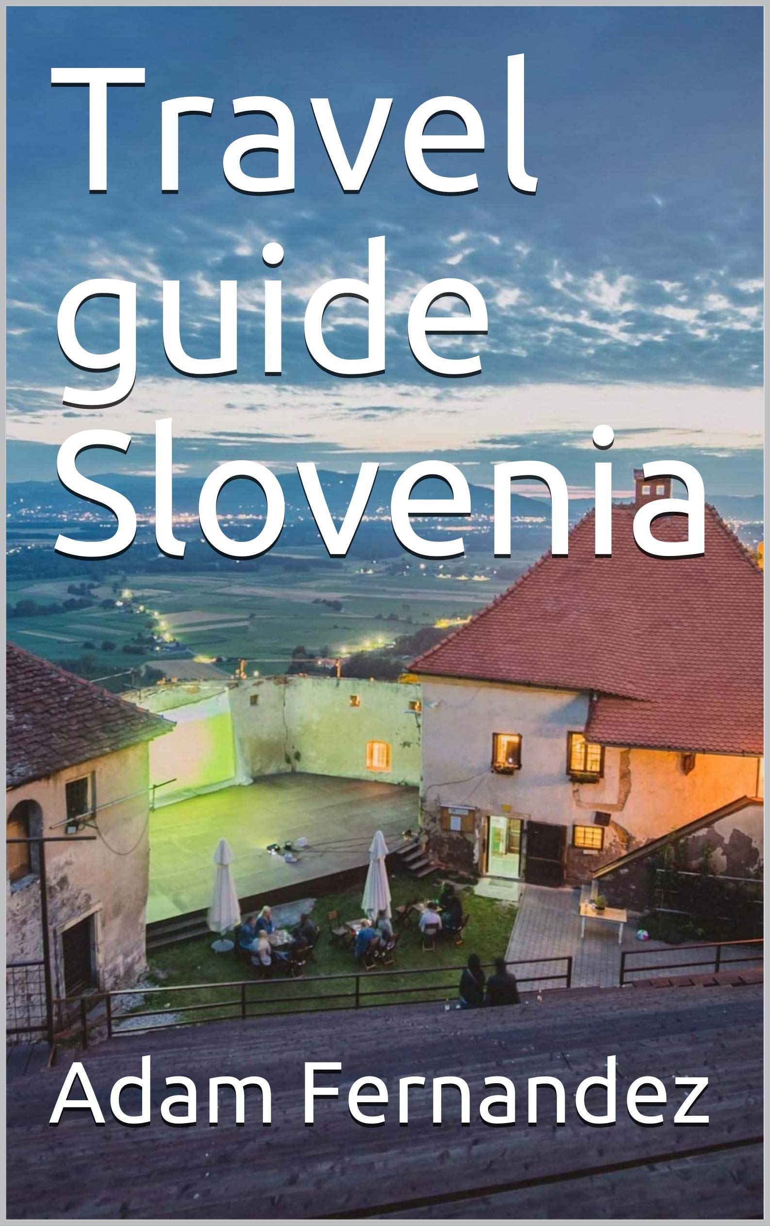 Travel guide Slovenia (11minutestravel Book 13) by Adam Fernandez ...