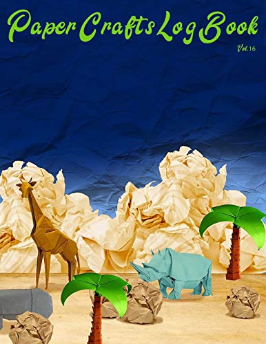 Paper Crafts Log Book Vol. 16: Your project tracker for origami, paper ...