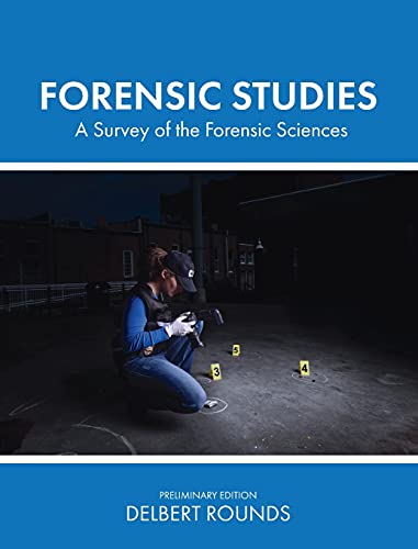 Forensic Studies: A Survey of the Forensic Sciences by Delbert Rounds ...