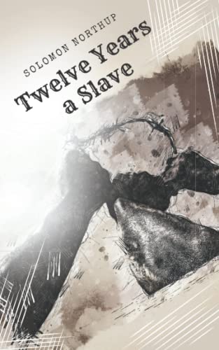 Twelve Years a Slave: A Solomon Northup’s Classic Novel – A Native ...