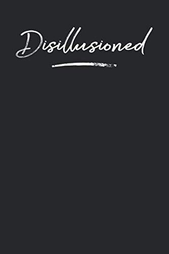 Disillusioned: 6x9 Feeling Emotion of Disillusioned Notebook Journal ...