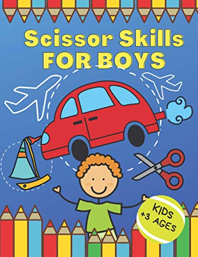 Scissor Skills FOR BOYS: Scissors Skills Activity Book Art for kids 3-6 ...