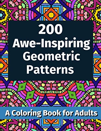 200 Awe-Inspiring Geometric Patterns: A Coloring Book for Adults by ...